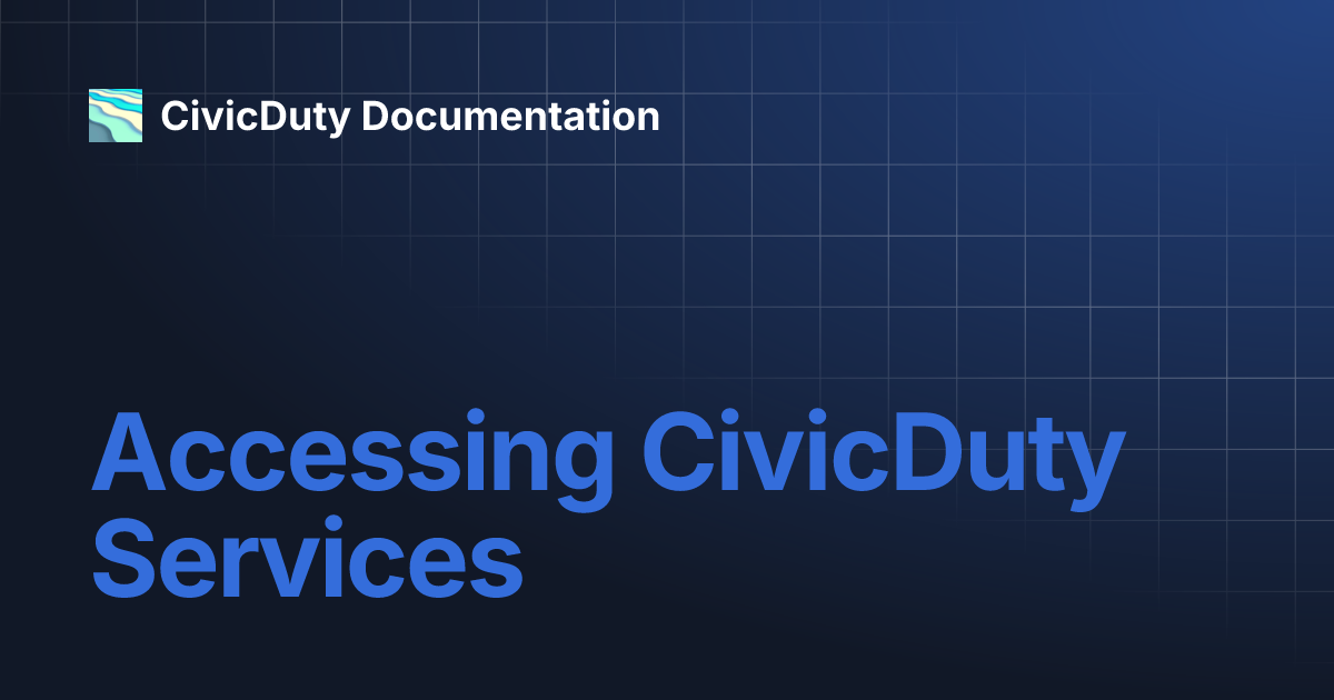 Accessing CivicDuty Services | CivicDuty Documentation